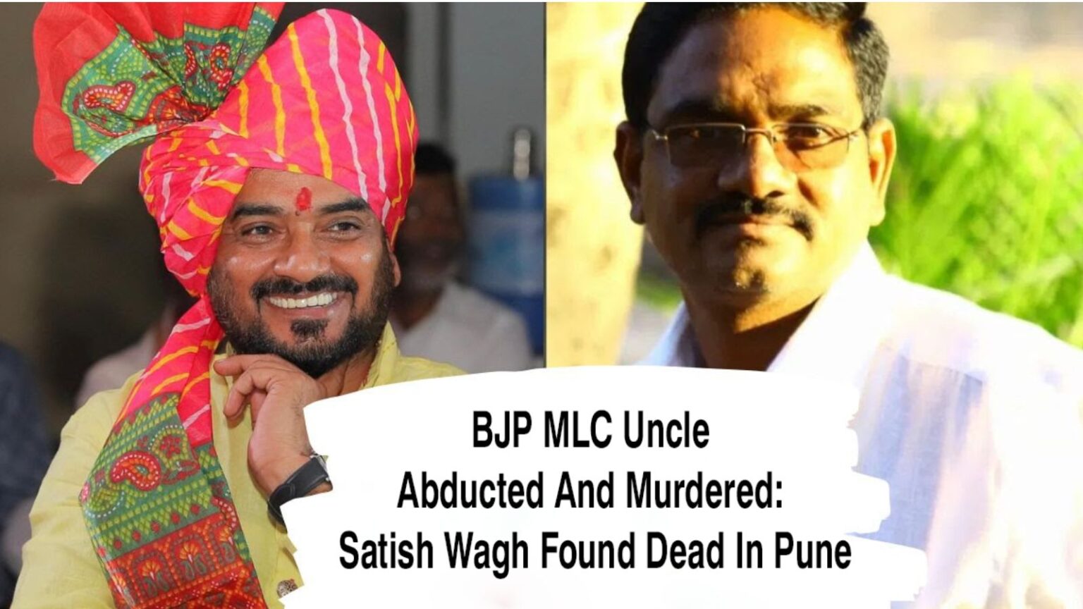 BJP MLC Uncle Abducted And Murdered: Satish Wagh Found Dead In Pune ...