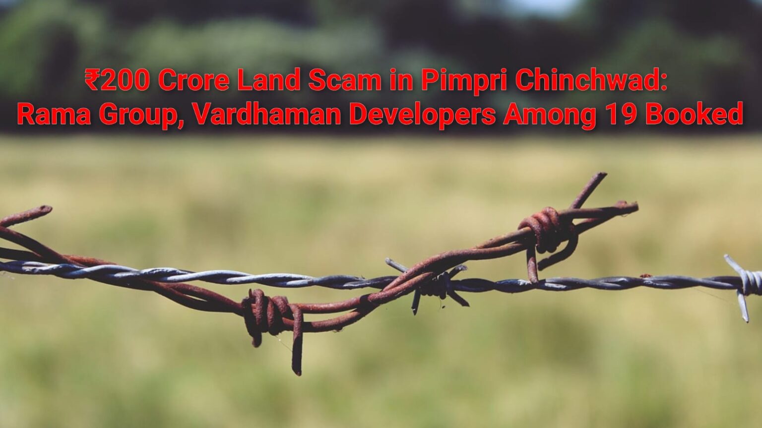 Pune: ₹200 Crore Land Scam Rocks Pimpri Chinchwad; Rama Group ...