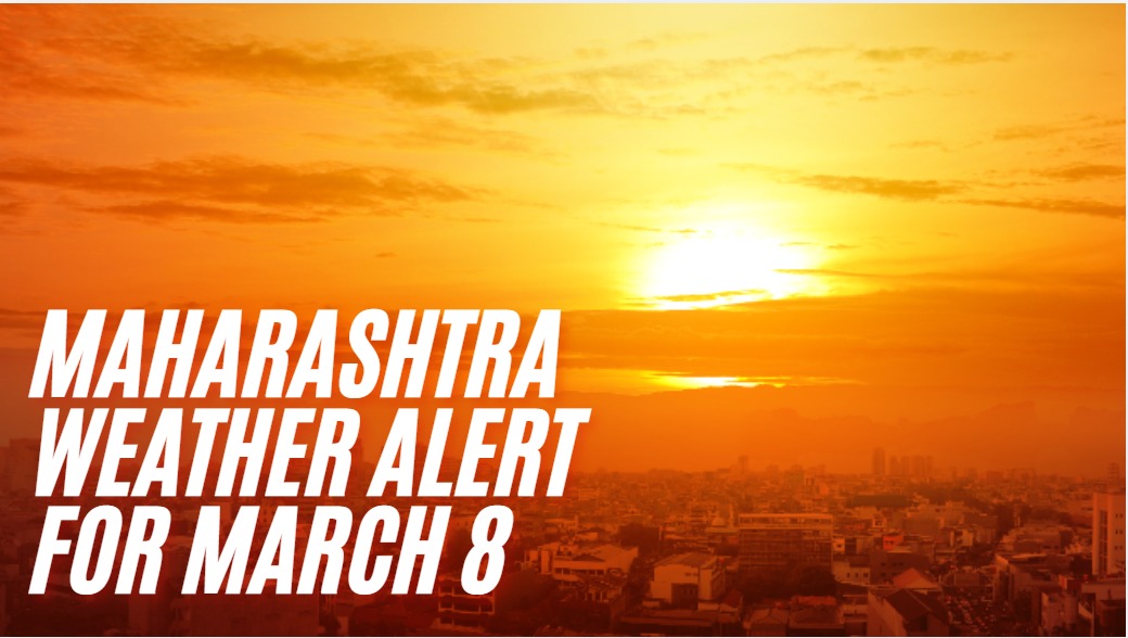 Maharashtra Weather Alert For March 8: March Heat Resembles May ...