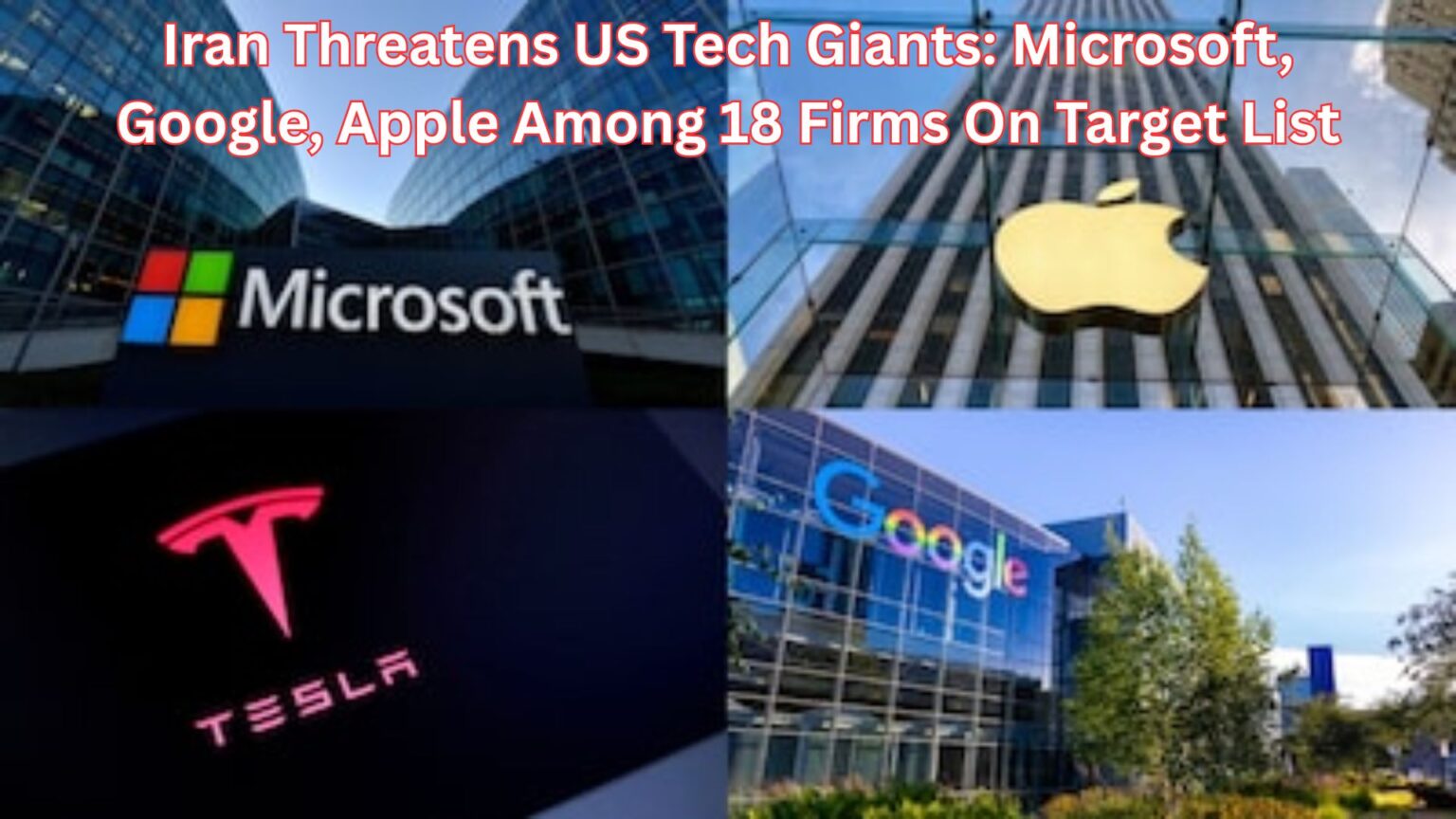 Iran Threatens US Tech Giants: Microsoft, Google, Apple Among 18 Firms ...